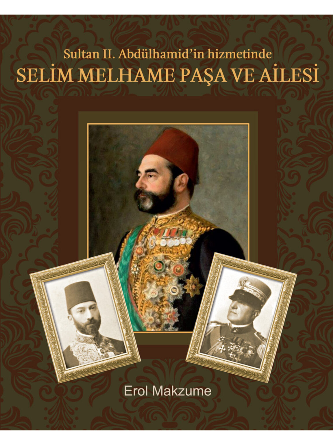 SULTAN II. ABDÜLHAMİD'İN HİZMETİNDE SELİM MELHAME PAŞA VE AİLESİ - Erol ...